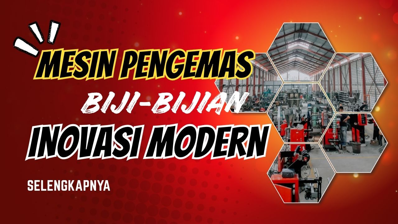 Mesin Pengemas Biji-Bijian-Inovasi untuk Industri Modern - Aneka Mesin ...